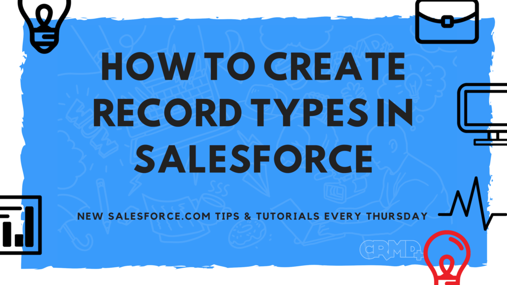 Understanding Record Types in Salesforce - CRMD, Salesforce Consultants